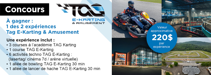 Concours « Vivez l’expérience Tag E-Karting & Amusement et Académie Tag ...